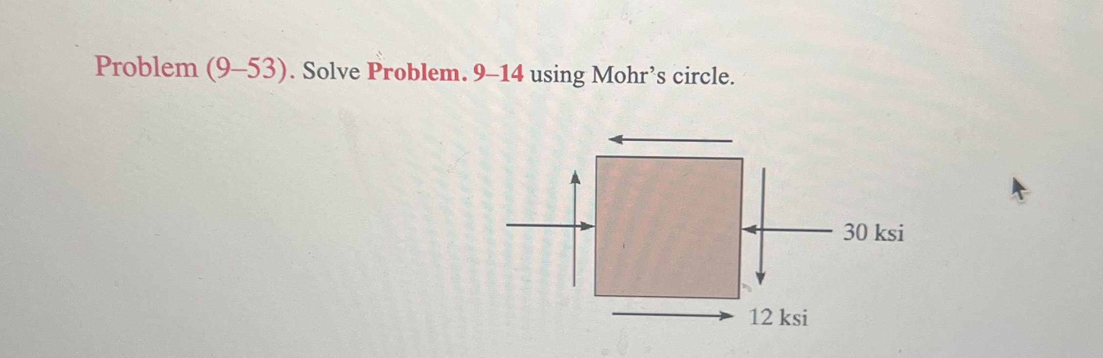 Problem (9-53). ﻿Solve Problem. 9-14 ﻿using Mohr's | Chegg.com
