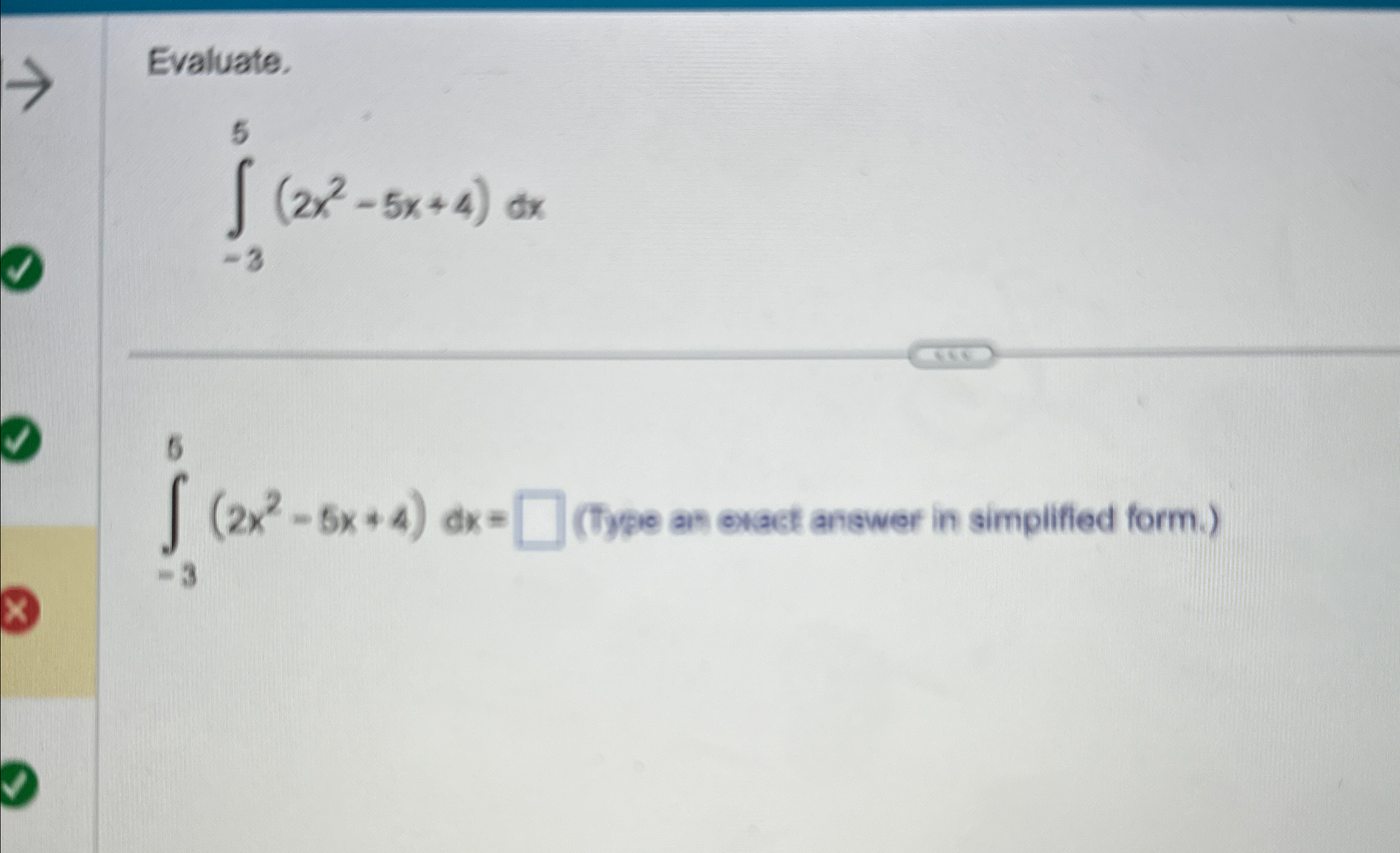 Solved Evaluate.∫-35(2x2-5x+4)dx∫-35(2x2-5x+4)dx= q, (type | Chegg.com