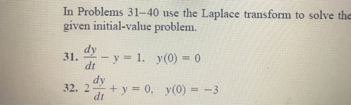 Solved In Problems 31-40 use the Laplace transform to solve | Chegg.com