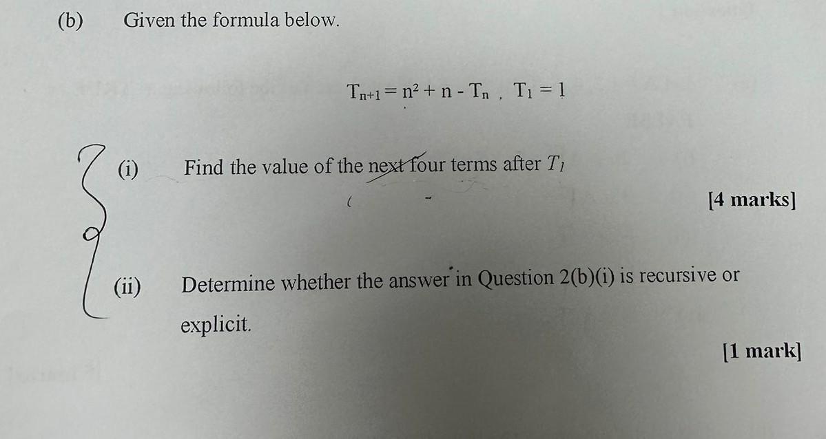Solved (b) Given the formula below. Tn+1=n2+n−Tn,T1=1 (i) | Chegg.com