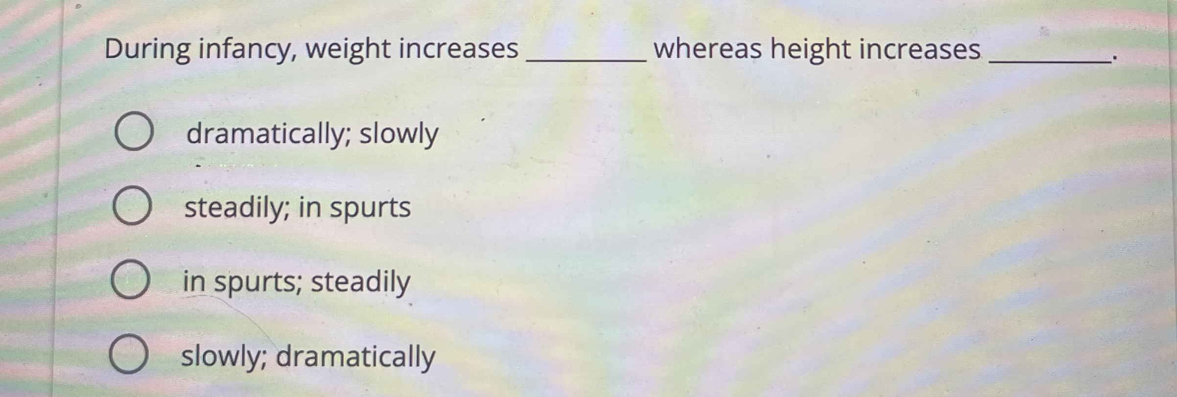 Solved During infancy, weight increases q, ﻿whereas height | Chegg.com