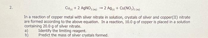 Solved 2. Cu(s) + 2 AgNO3(aq) →2 Ag(s) + Cu(NO3)2 (aq) In a | Chegg.com