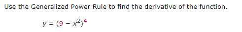Solved Use the Generalized Power Rule to find the derivative | Chegg.com