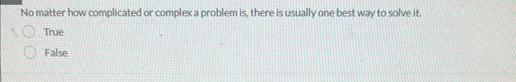 Solved No matter how complicated or complex a problem is, | Chegg.com