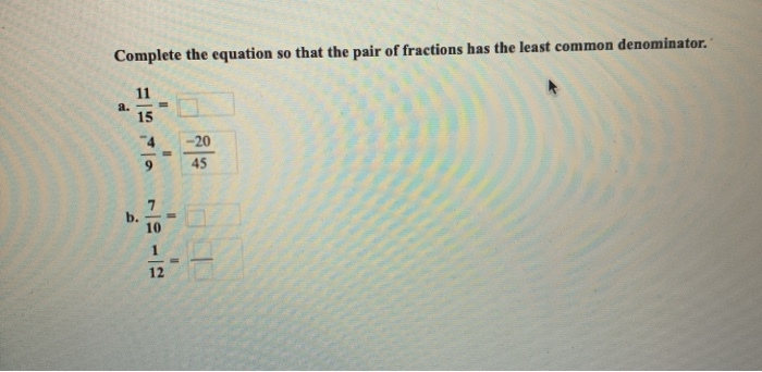 Solved Complete the equation so that the pair of fractions | Chegg.com