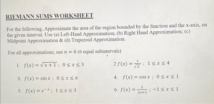 Solved RIEMANN SUMS WORKSHEET For the following, Approximate | Chegg.com