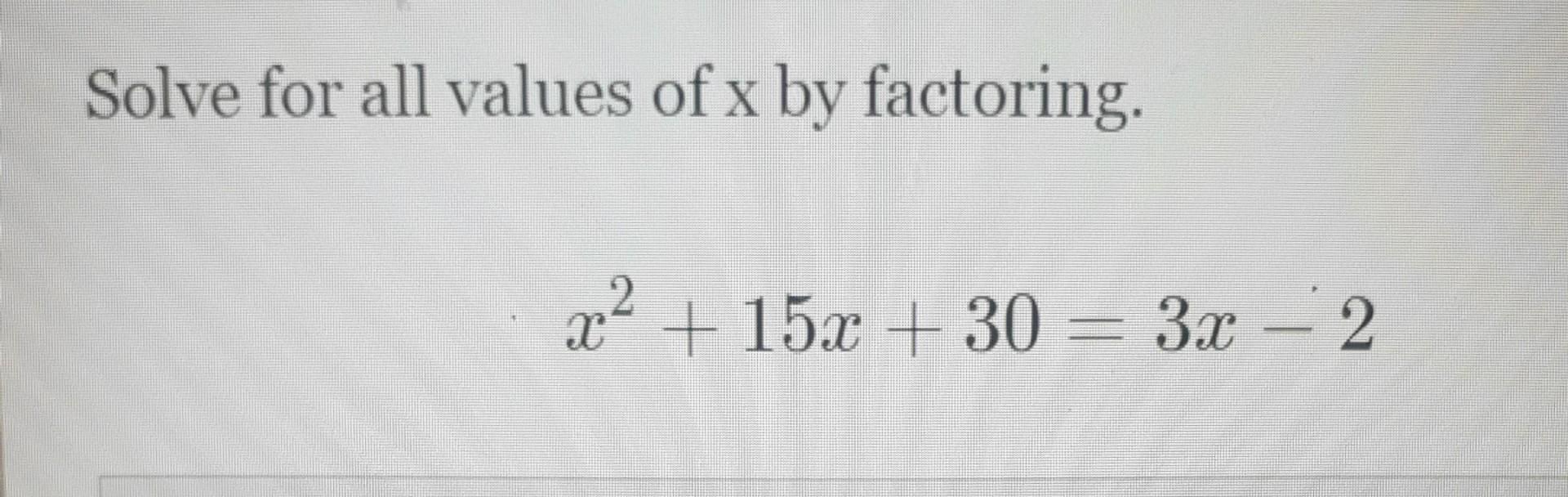 Solved Solve for all values of x by factoring. 2 x- + 15x + | Chegg.com