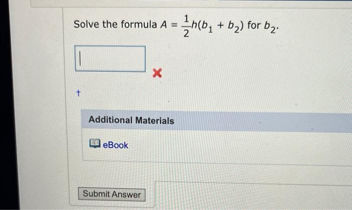 Solved Solve the formula A=21h(b1+b2) for b2. | Chegg.com