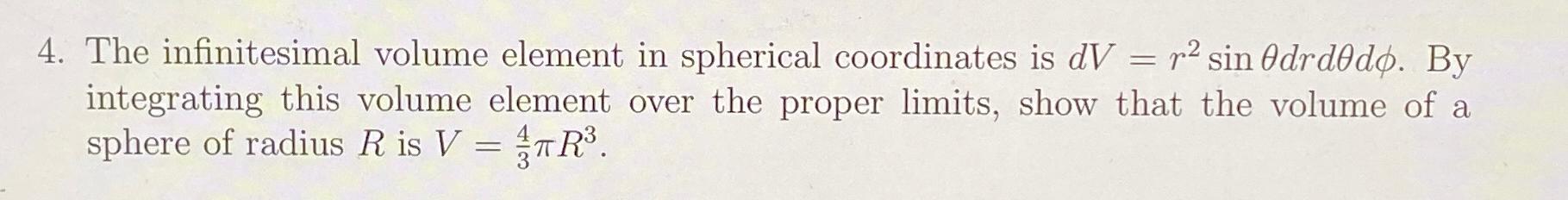 Solved The infinitesimal volume element in spherical | Chegg.com