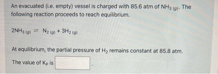 Solved An evacuated (i.e. empty) vessel is charged with 85.6 | Chegg.com