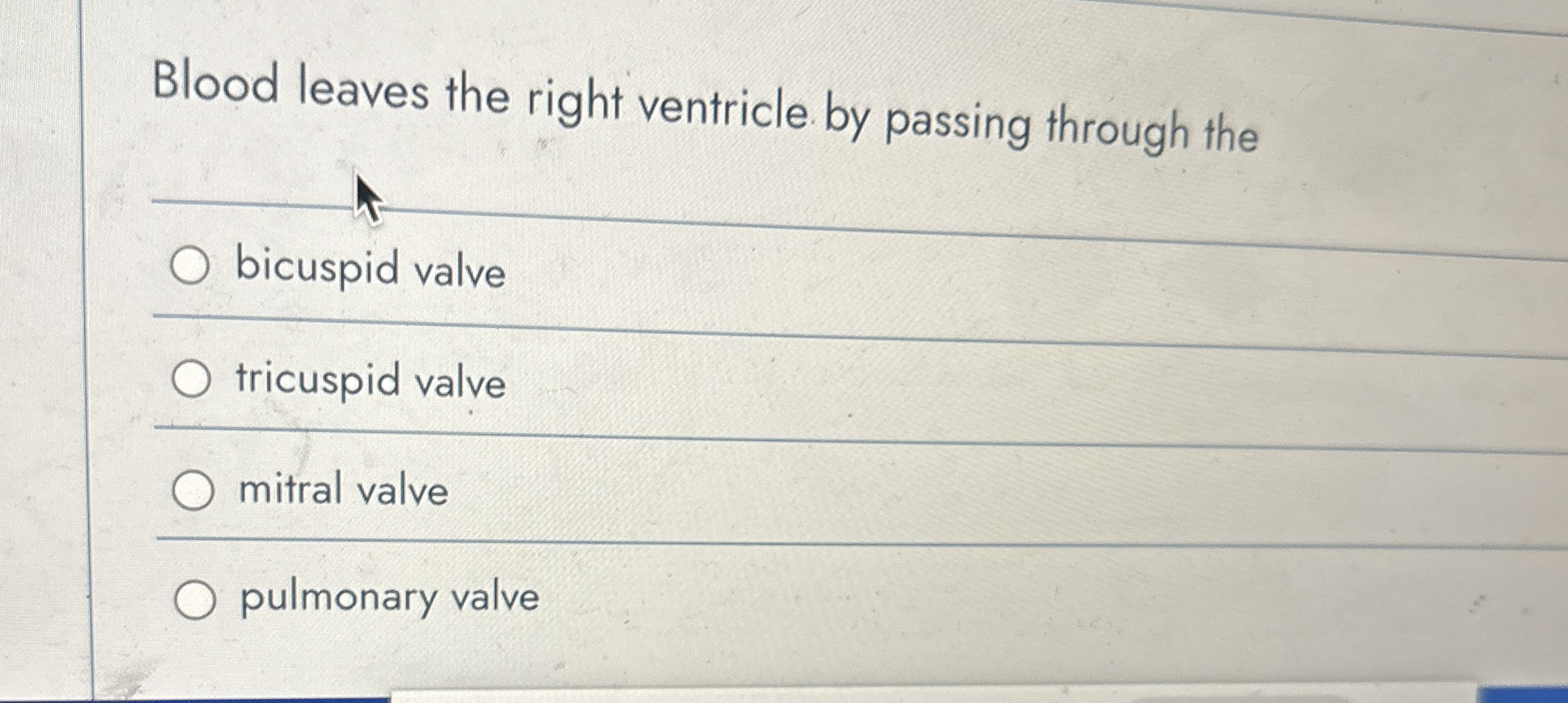 Blood leaves the right ventricle by passing through | Chegg.com