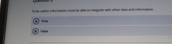 Solved To be useful, information must be able to integrate | Chegg.com