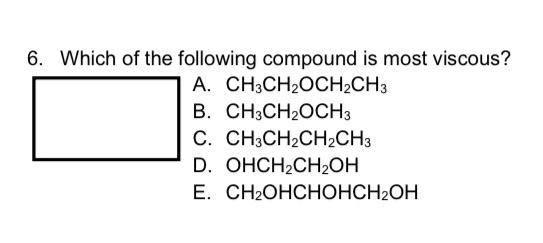 Solved 6. Which of the following compound is most viscous? | Chegg.com