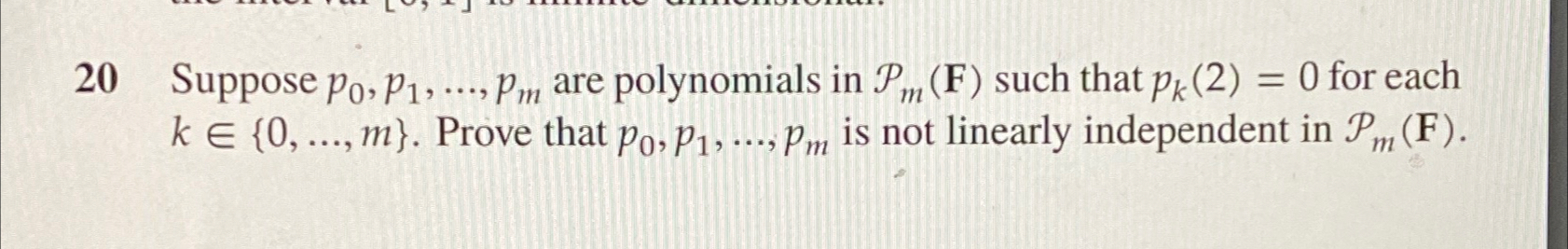 Solved 20 ﻿Suppose p0,p1,dots,pm ﻿are polynomials in Pm(F) | Chegg.com