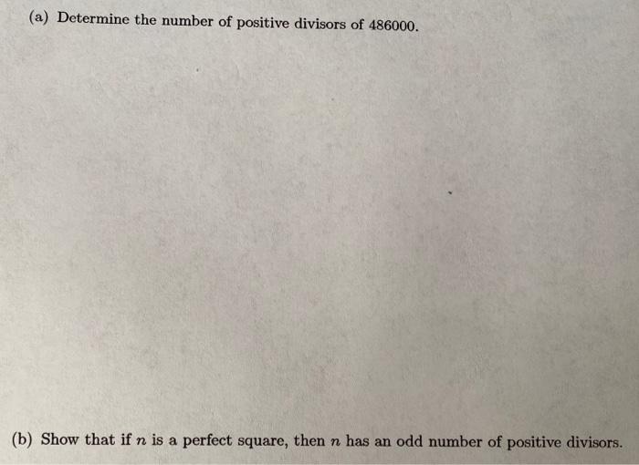 Solved (a) Determine the number of positive divisors of | Chegg.com
