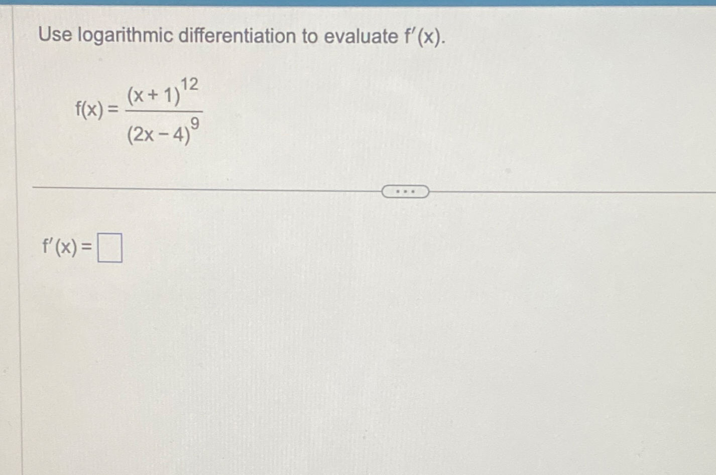 Solved Use logarithmic differentiation to evaluate | Chegg.com
