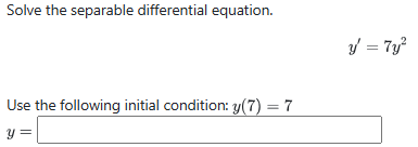 Solved Solve the separable differential equation.y'=7y2Use | Chegg.com