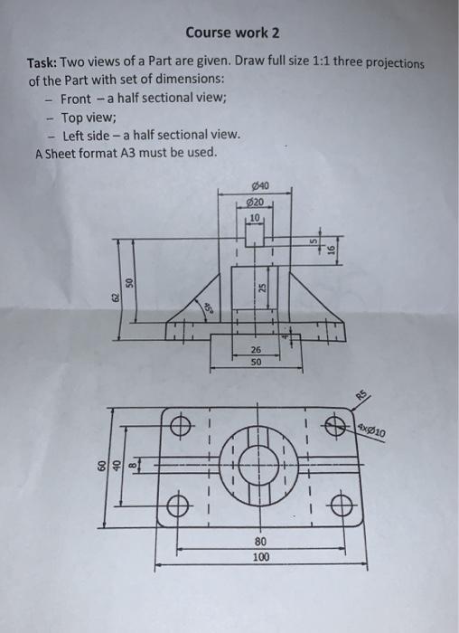 Solved Task: Two views of a Part are given. Draw full size | Chegg.com