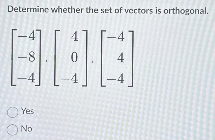 Solved Determine whether the set of vectors is orthogonal. | Chegg.com