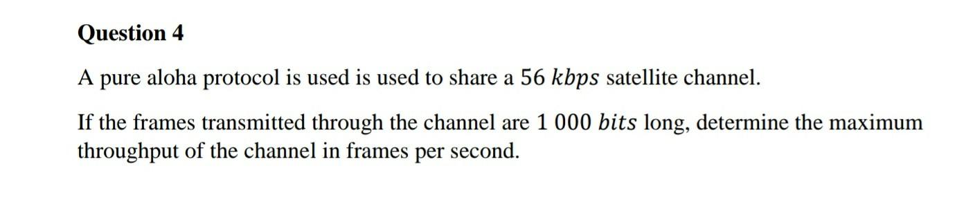 Solved Question 4 A pure aloha protocol is used is used to | Chegg.com