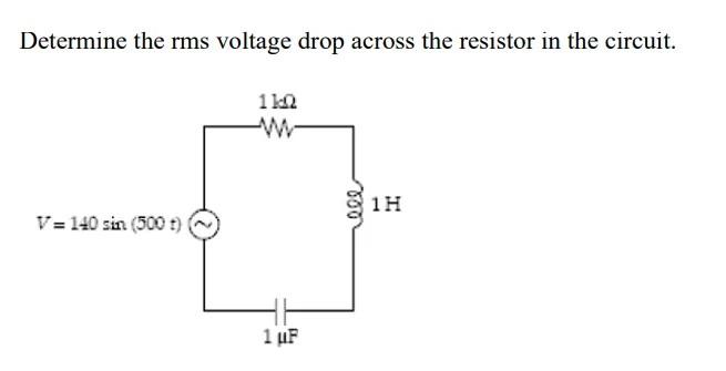 Solved Determine The Rms Voltage Drop Across The Resistor In