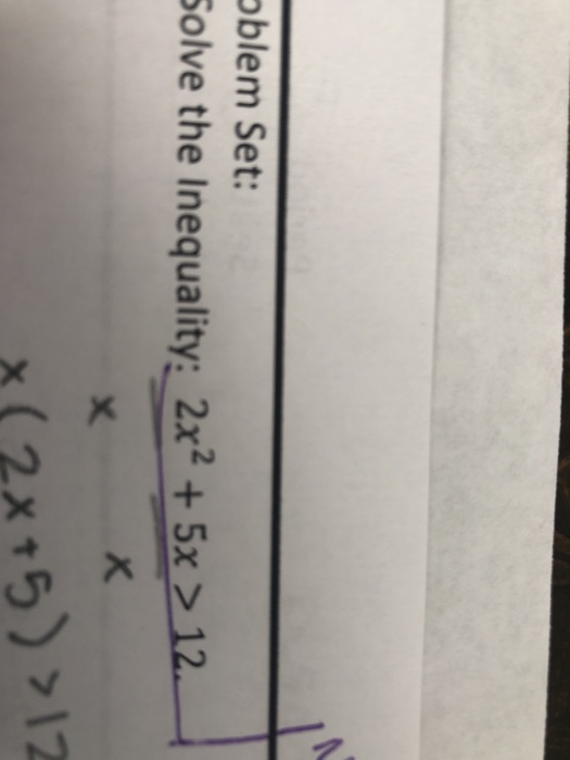 Solved oblem Set: Solve the Inequality: 2x2 + 5x > 12. | Chegg.com