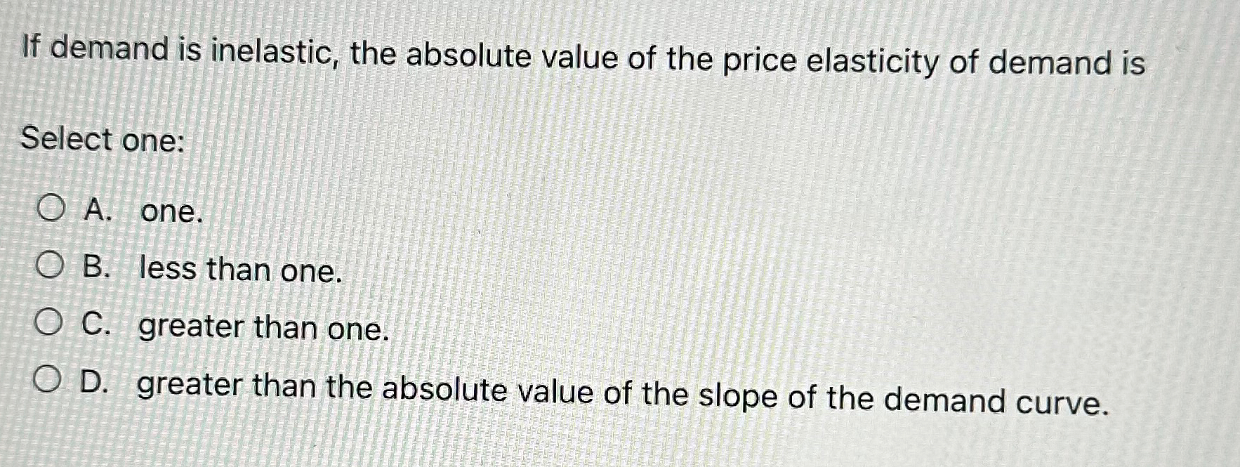 Solved If demand is inelastic, the absolute value of the | Chegg.com