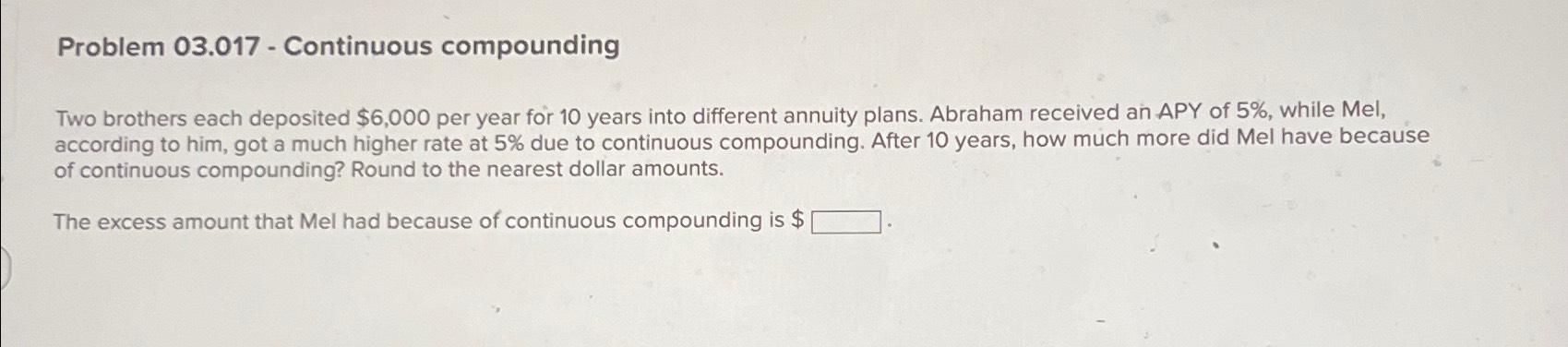 Solved Problem 03.017 - ﻿Continuous compoundingTwo brothers | Chegg.com