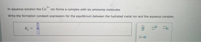 Solved In aqueous solution the Co3+ ion forms a complex with | Chegg.com