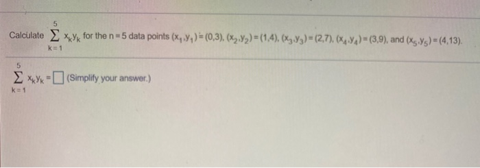 Solved 5 Calculate XxxYk for the n=5 data points (x, y) = | Chegg.com