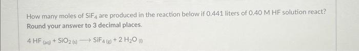 Solved How many moles of SiF4 are produced in the reaction | Chegg.com