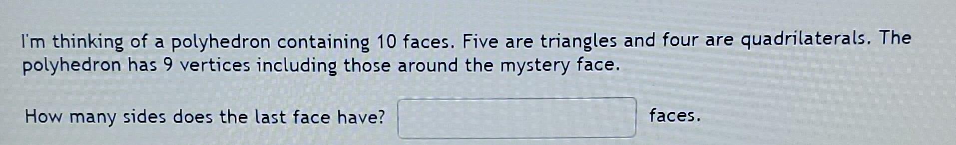 Solved I'm thinking of a polyhedron containing 10 faces. | Chegg.com