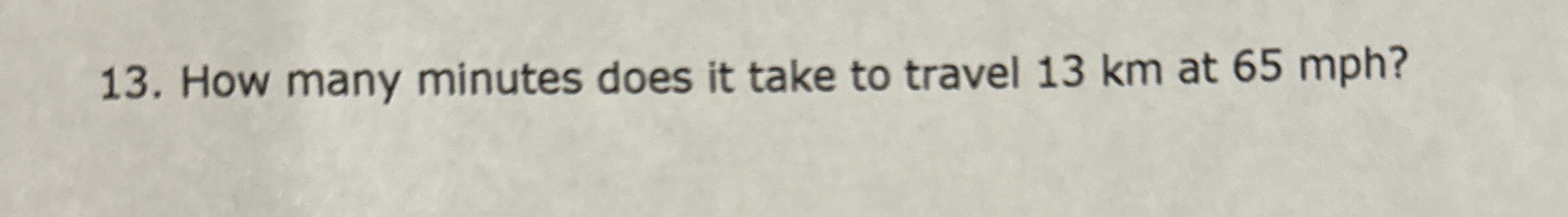 Solved How many minutes does it take to travel 13km ﻿at | Chegg.com