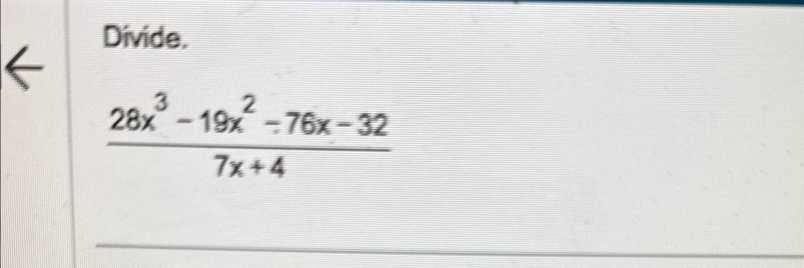 Solved Divide.28x3-19x2-76x-327x+4 | Chegg.com