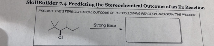 Solved SkillBuilder 7.4 Predicting the Stereochemical | Chegg.com