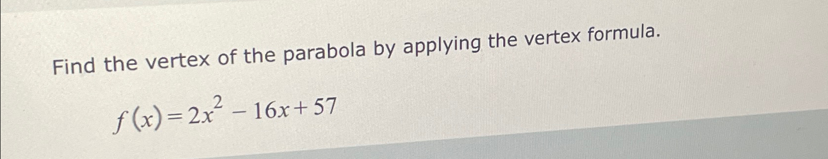 Solved Find the vertex of the parabola by applying the | Chegg.com