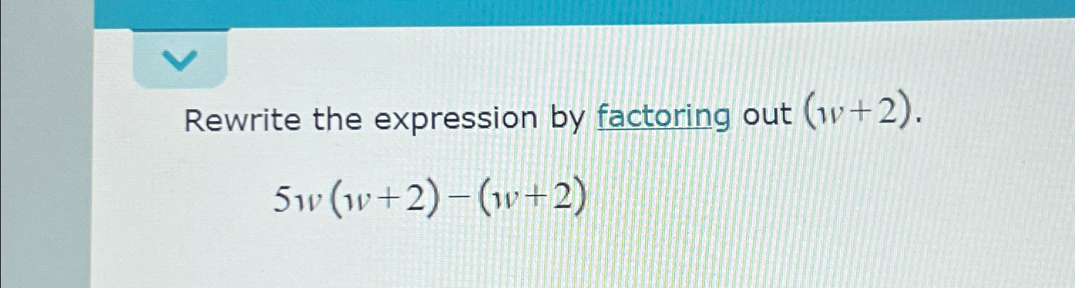 Solved Rewrite the expression by factoring out | Chegg.com