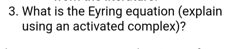 Solved 3. What is the Eyring equation (explain using an | Chegg.com