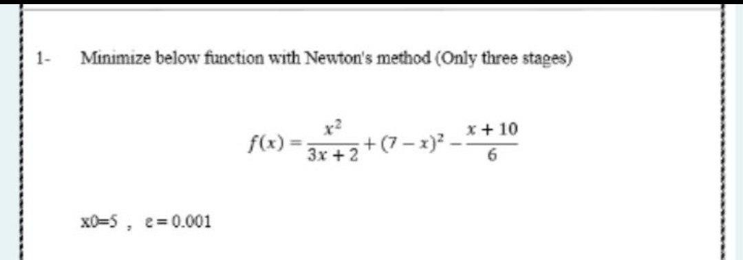 Solved 1- Minimize below function with Newton's method (Only | Chegg.com