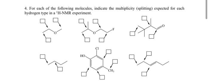 Solved 4. For each of the following molecules, indicate the | Chegg.com