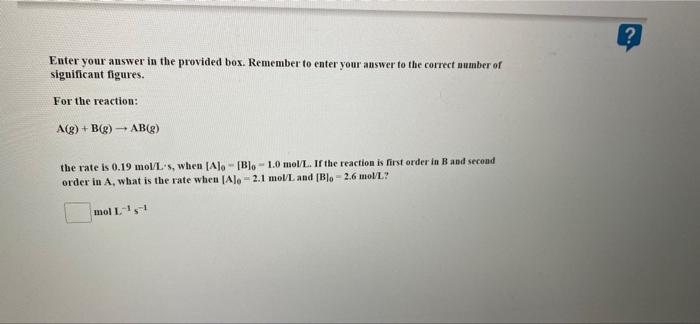 Solved ? Enter your answer in the provided box. Remember to | Chegg.com