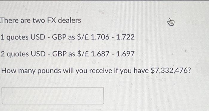 Solved There are two FX dealers 1 quotes USD - GBP as | Chegg.com