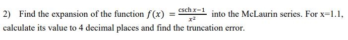 Solved Find the expansion of the function f(x)=cschx-1x2 | Chegg.com