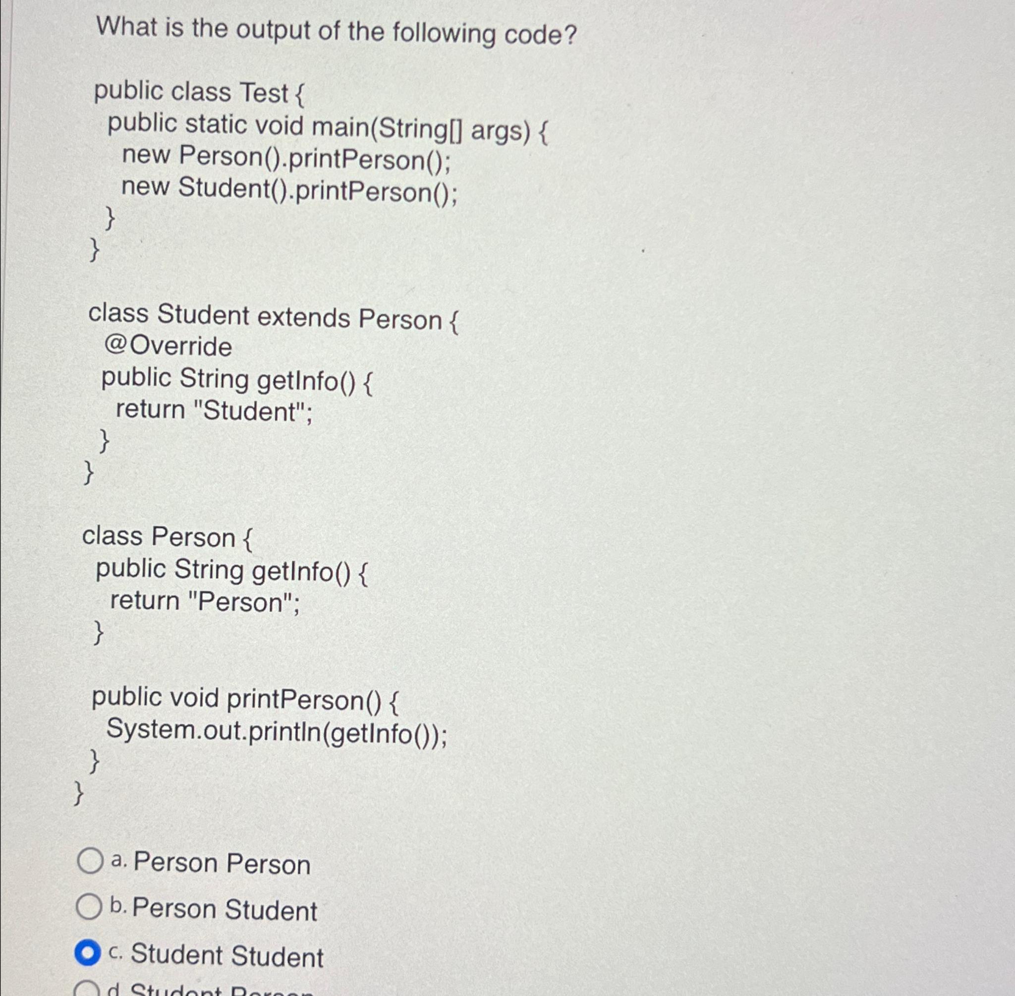 Solved What is the output of the following code?public class | Chegg.com