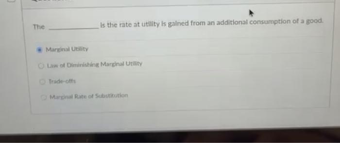 Solved The is the rate at utility is gained from an | Chegg.com