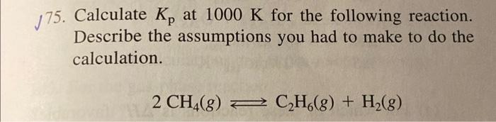 Solved 75. Calculate Kp at 1000 K for the following | Chegg.com