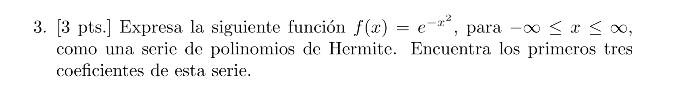 Solved Expresa la siguiente función f(x)=e-x2, ﻿para -∞≤x≤∞, | Chegg.com