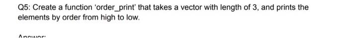 Solved Q5: Create a function 'order_print' that takes a | Chegg.com