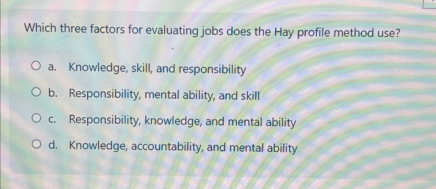 Solved Which three factors for evaluating jobs does the Hay | Chegg.com