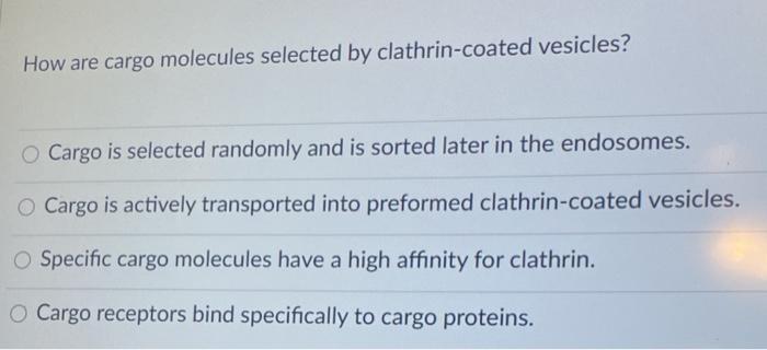 Solved How are cargo molecules selected by clathrin-coated | Chegg.com